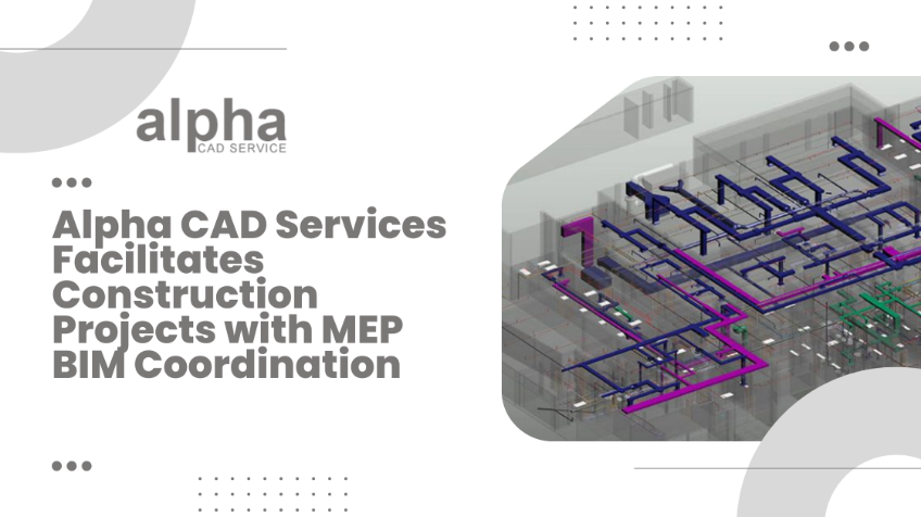 Alpha CAD Services Facilitates Construction Projects with MEP BIM ...