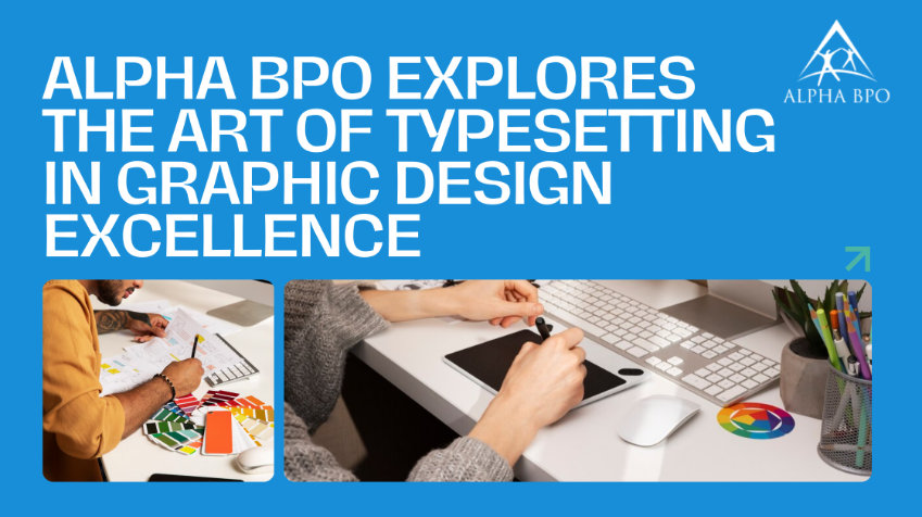 Alpha BPO Explores the Art of Typesetting in Graphic Design Excellence - Hype.News: Free online N...