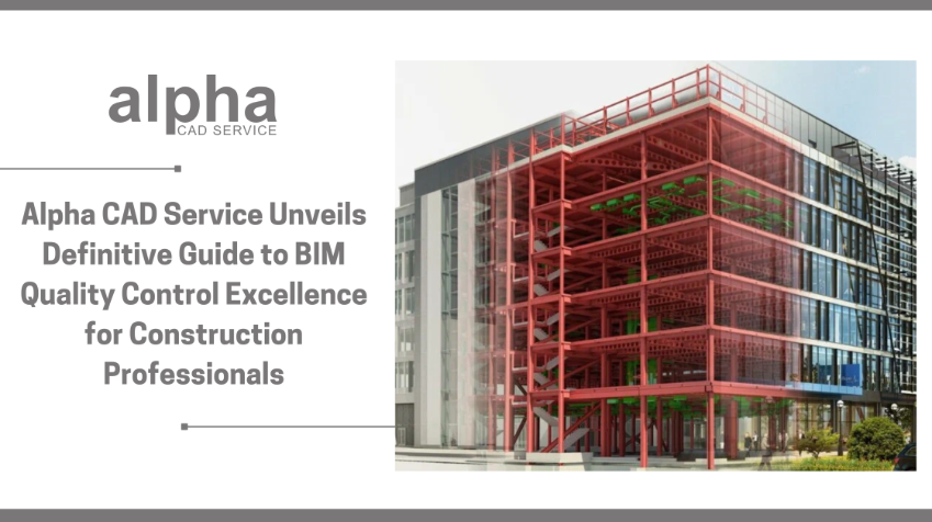Alpha CAD Service Unveils Definitive Guide to BIM Quality Control Excellence for Construction Pro...