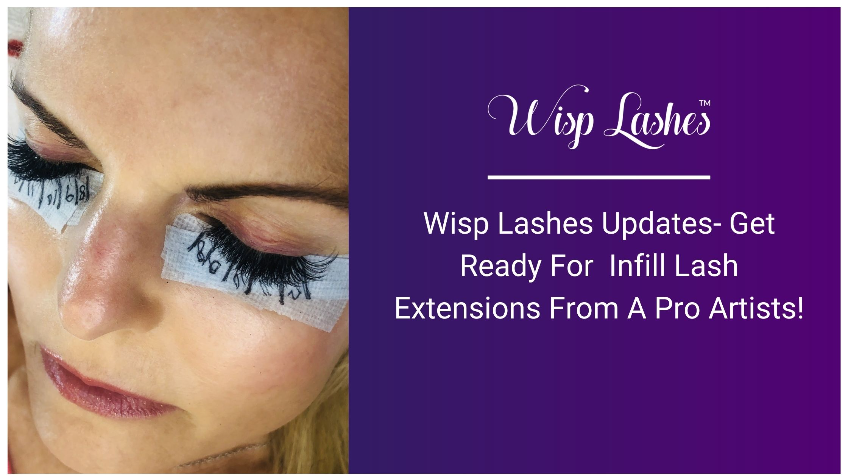 Wisp Lashes Updates- Get Ready For Infill Lash Extensions From A Pro ...
