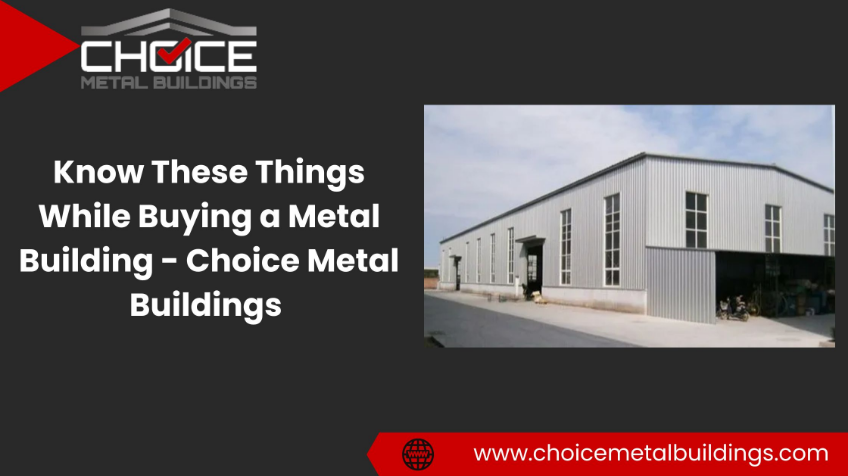 Know These Things While Buying a Metal Building - Choice Metal ...