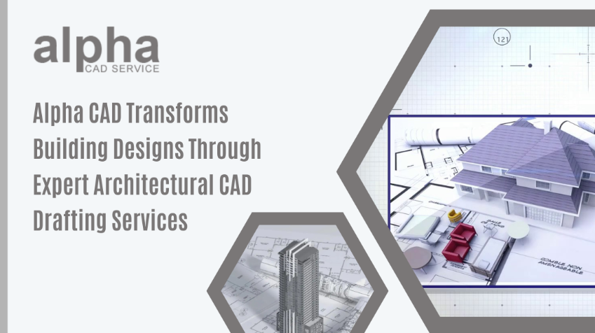 Alpha CAD Transforms Building Designs Through Expert Architectural CAD ...